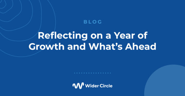 Reflecting on a Year of Growth and What’s Ahead - Wider Circle ...